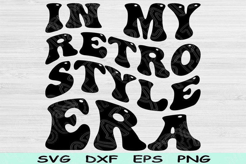 In My Retro Style Era Svg Dxf Png Cut Files, Retro Style Svg, Vintage ...
