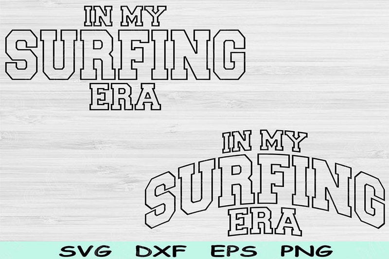 In My Surfing Era Svg Dxf Png Cut Files, Surfing Svg, Surfer Svg Files ...