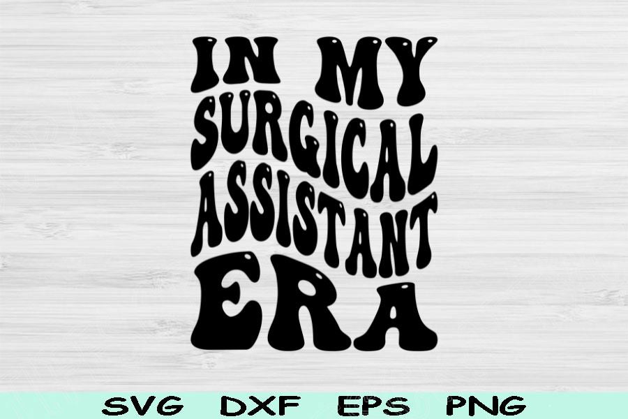 In My Surgical Assistant Era Svg Dxf Png Cut Files, Surgical Assistant ...