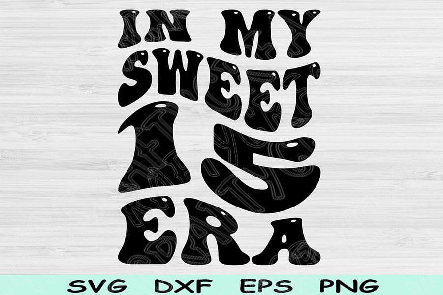 In My Sweet 15 Birthday Era Svg Dxf Png Cut Files, 15th Birthday Svg ...