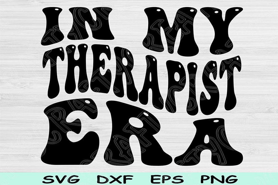 In My Therapist Era Svg Dxf Png Cut Files, Therapist Svg, Therapy Svg ...
