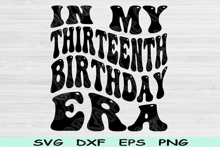 In My Thirteenth Birthday Era Svg Cut Files, 13th Birthday Svg ...
