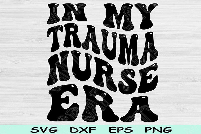 In My Trauma Nurse Era Svg Dxf Png Cut Files, Trauma Nurse Svg, ER ...