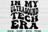 In My Ultrasound Tech Era Svg Dxf Png Cut Files, Ultrasound Tech Svg ...