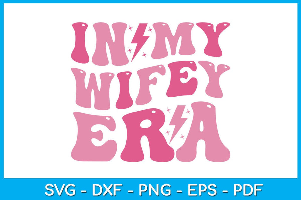 In My wifey Era SVG PNG PDF Cut File - So Fontsy