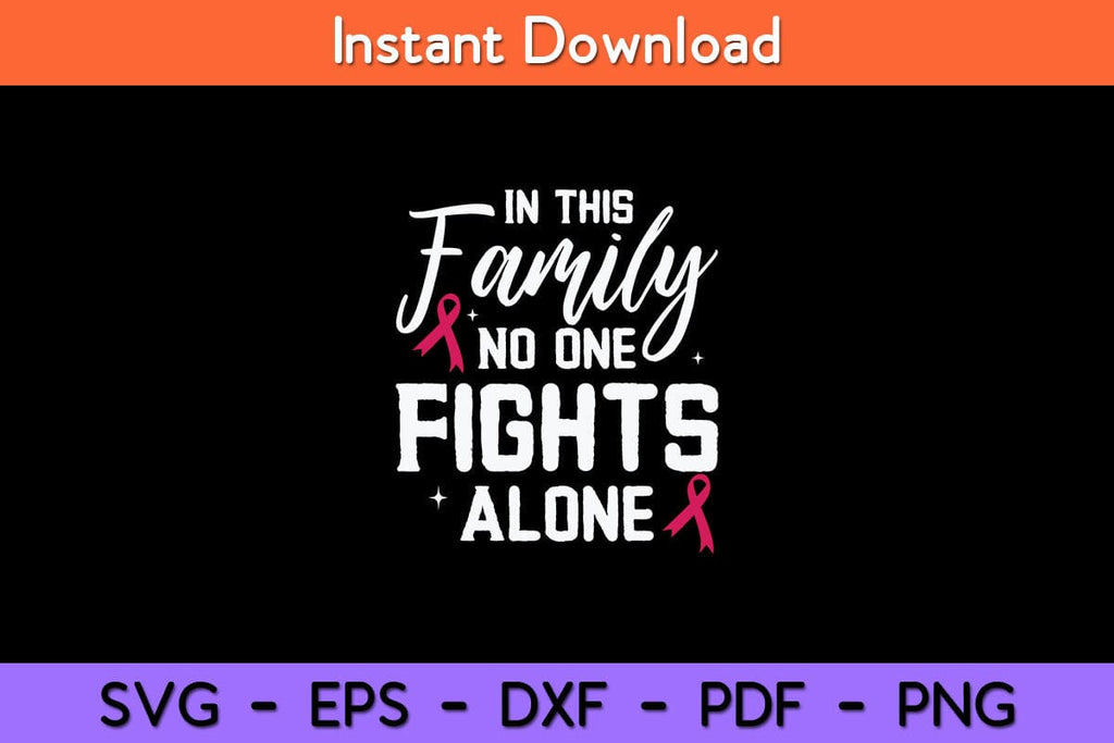 In This Family No One Fights Alone Breast Cancer Svg Cut File - So Fontsy