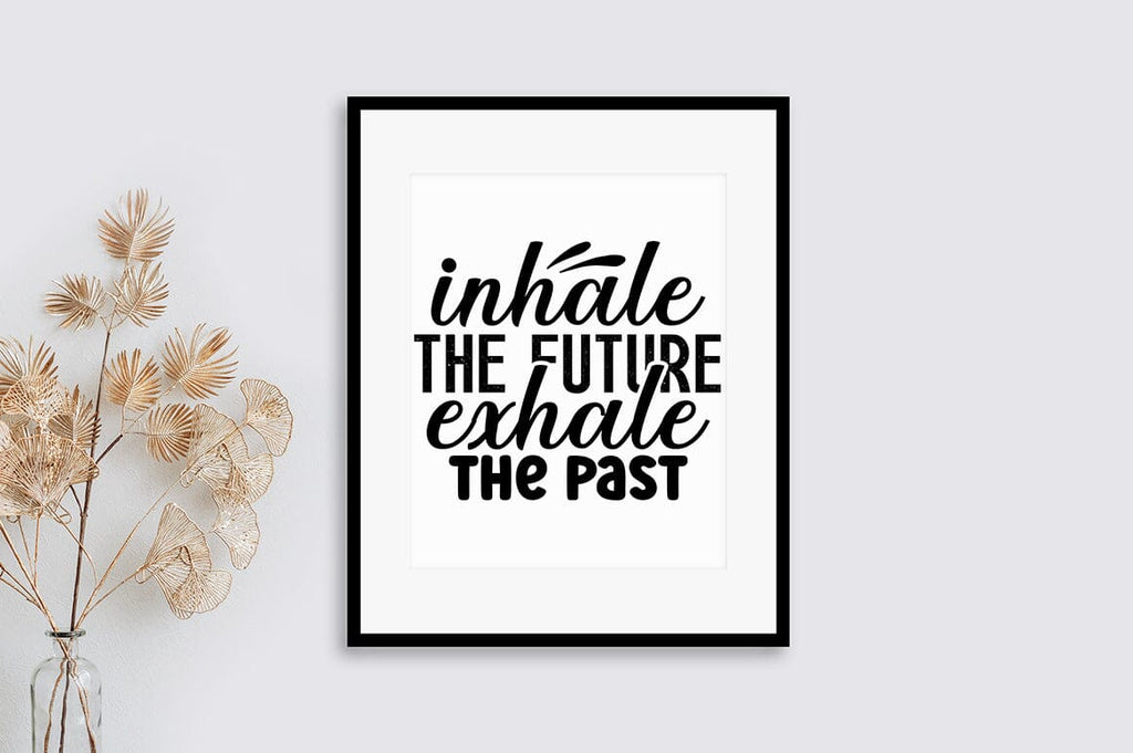 Inhale the future exhale the past SVG Design - So Fontsy