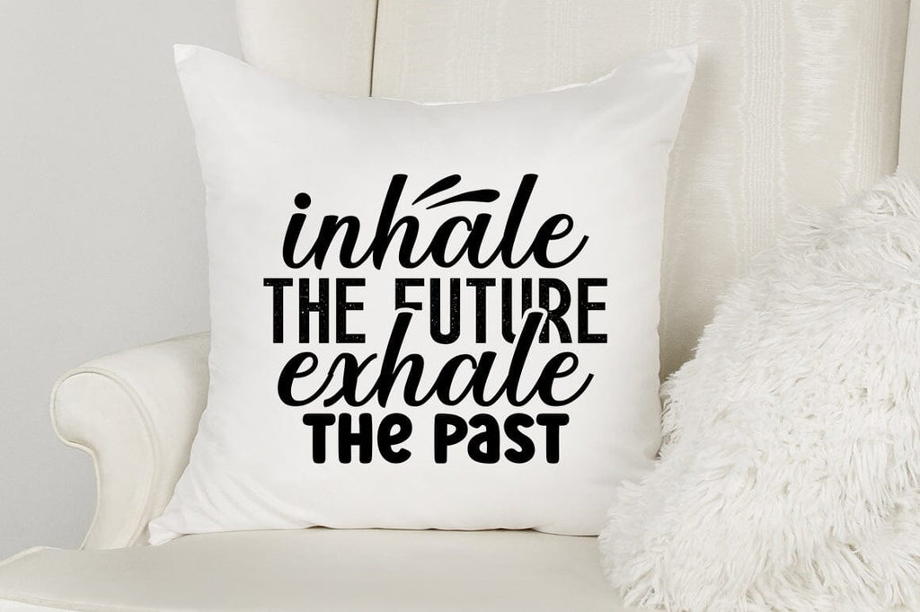 Inhale the future exhale the past SVG Design - So Fontsy