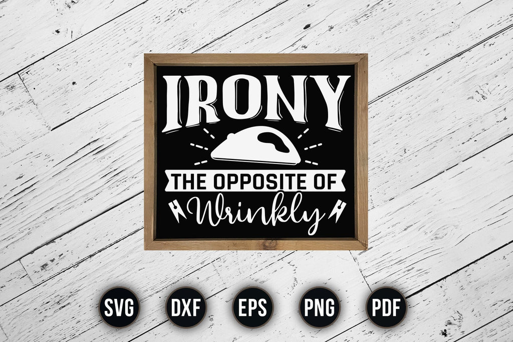 Irony the Opposite of Wrinkly - Laundry Room Saying SVG - So Fontsy