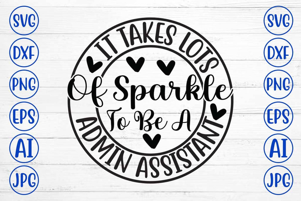 It Takes Lots of Sparkle to Be a Admin Assistant SVG Design - So Fontsy