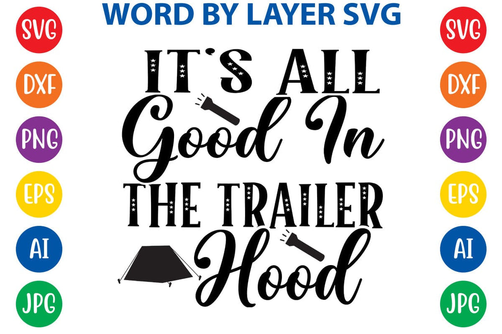 It's all good in the trailer hood SVG DESIGN - So Fontsy