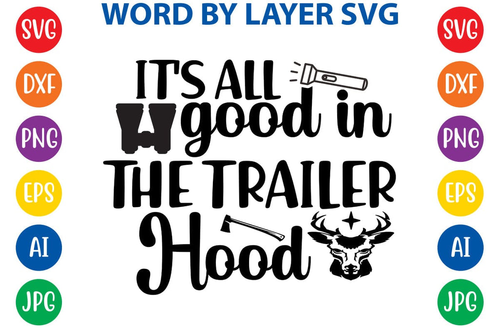 It's All Good In The Trailer Hood SVG DESIGN - So Fontsy