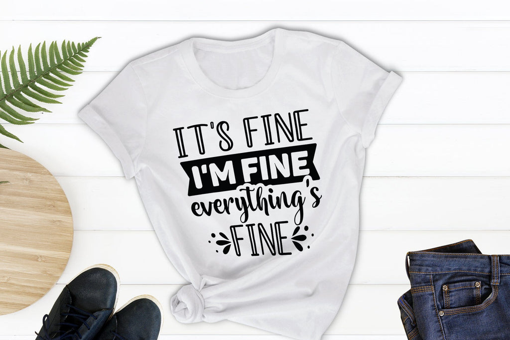It's Fine I'm Fine Everything's Fine - Sarcastic SVG - So Fontsy