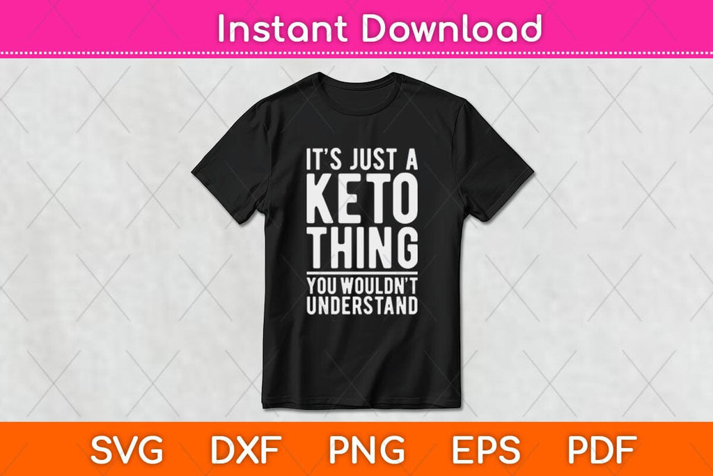 It's Just A Keto Thing Funny Keto Svg Design - So Fontsy