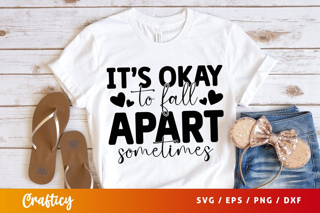 Its okay to fall apart sometimes SVG Design - So Fontsy