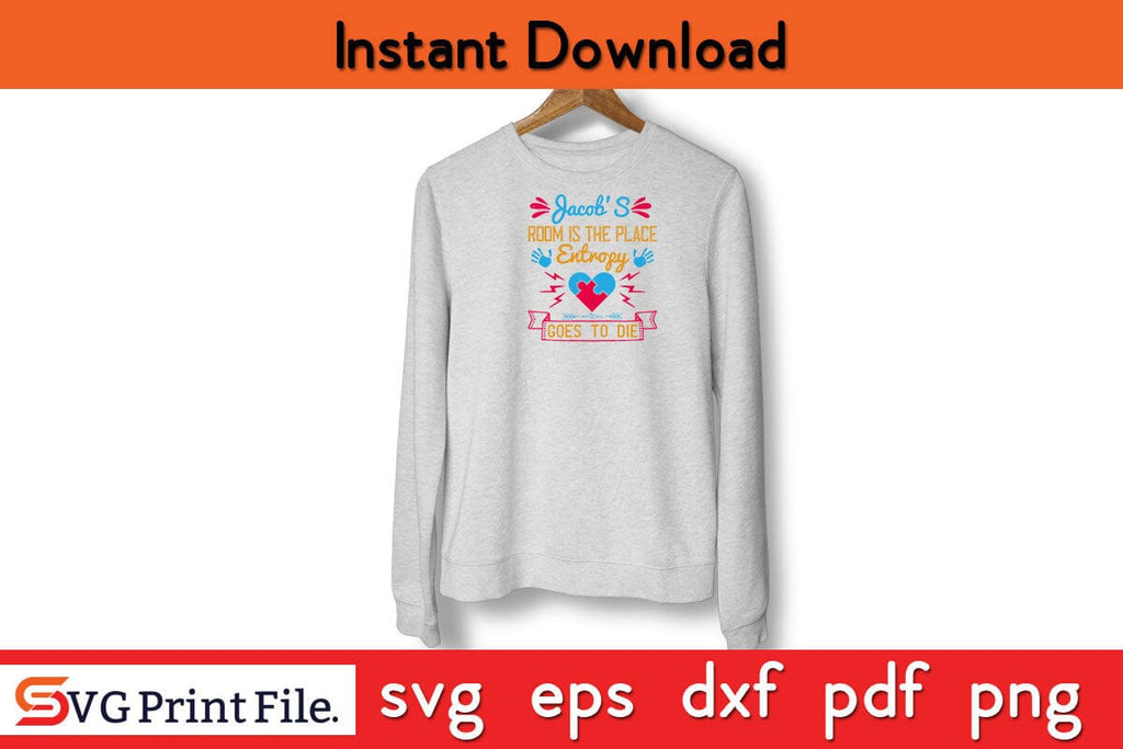 Jacob's room is the place entropy goes to die Funny Autism SVG PNG ...
