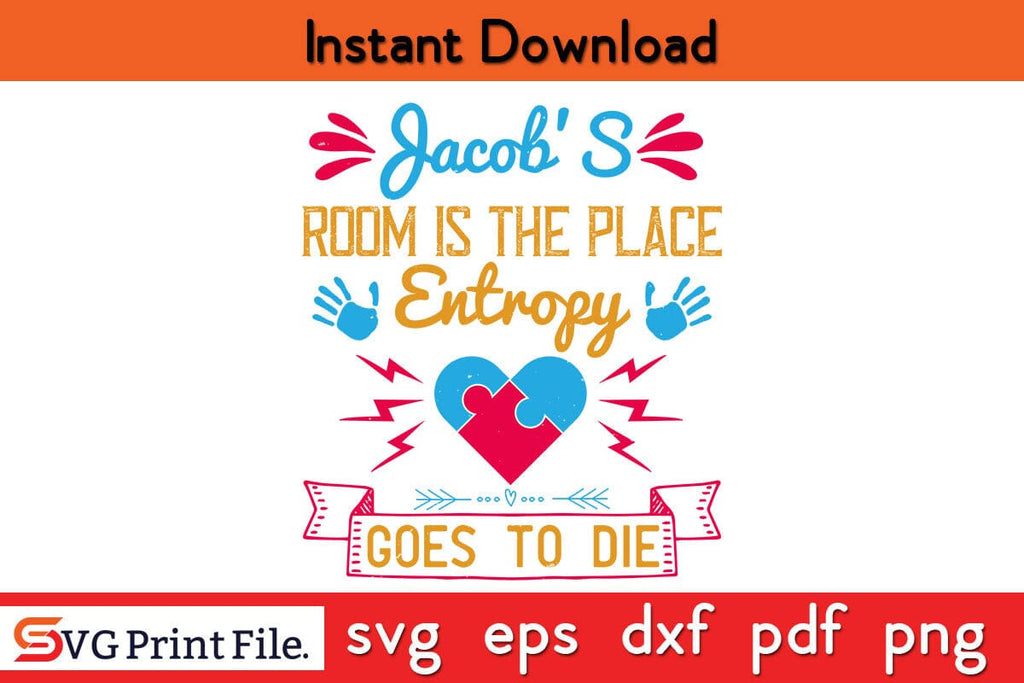 Jacob's room is the place entropy goes to die Funny Autism SVG PNG ...