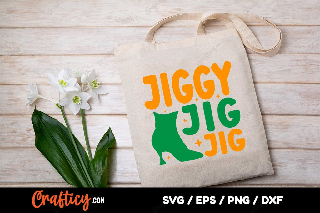 Jiggy jig jig SVG Design - So Fontsy