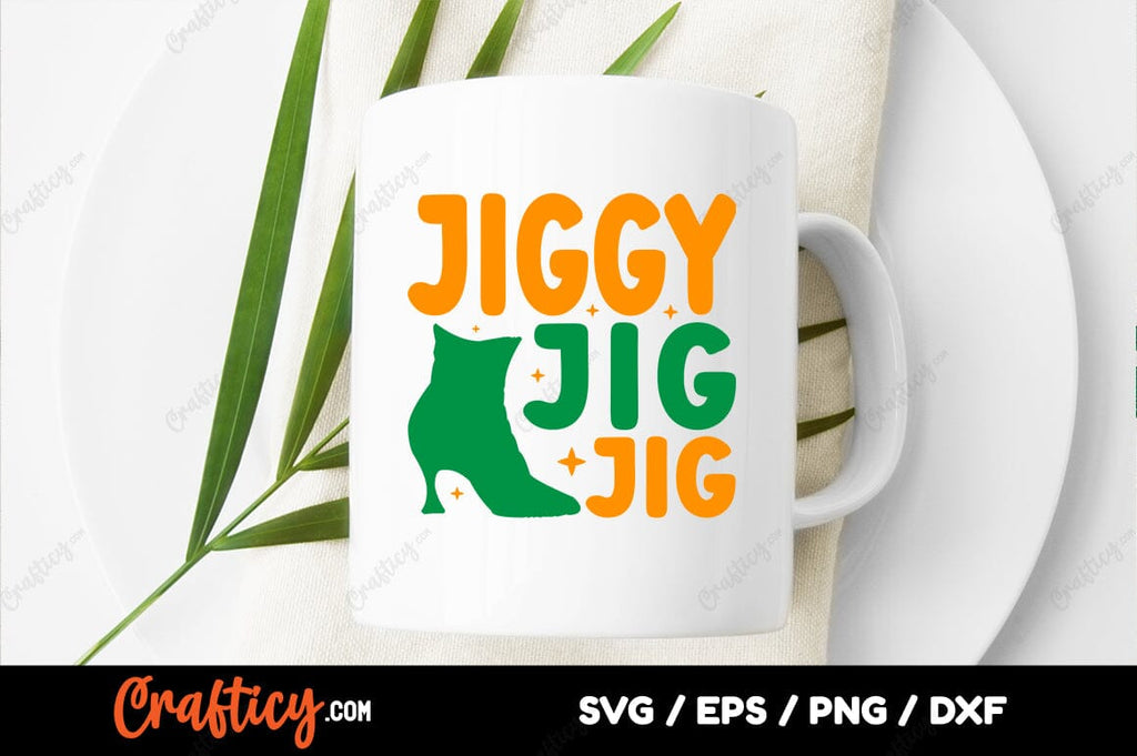 Jiggy jig jig SVG Design - So Fontsy