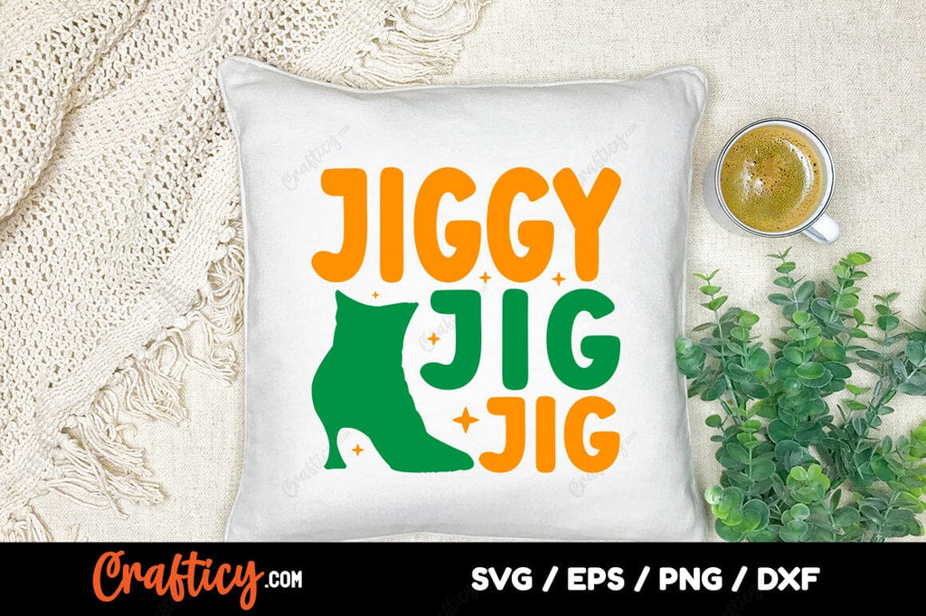 Jiggy jig jig SVG Design - So Fontsy