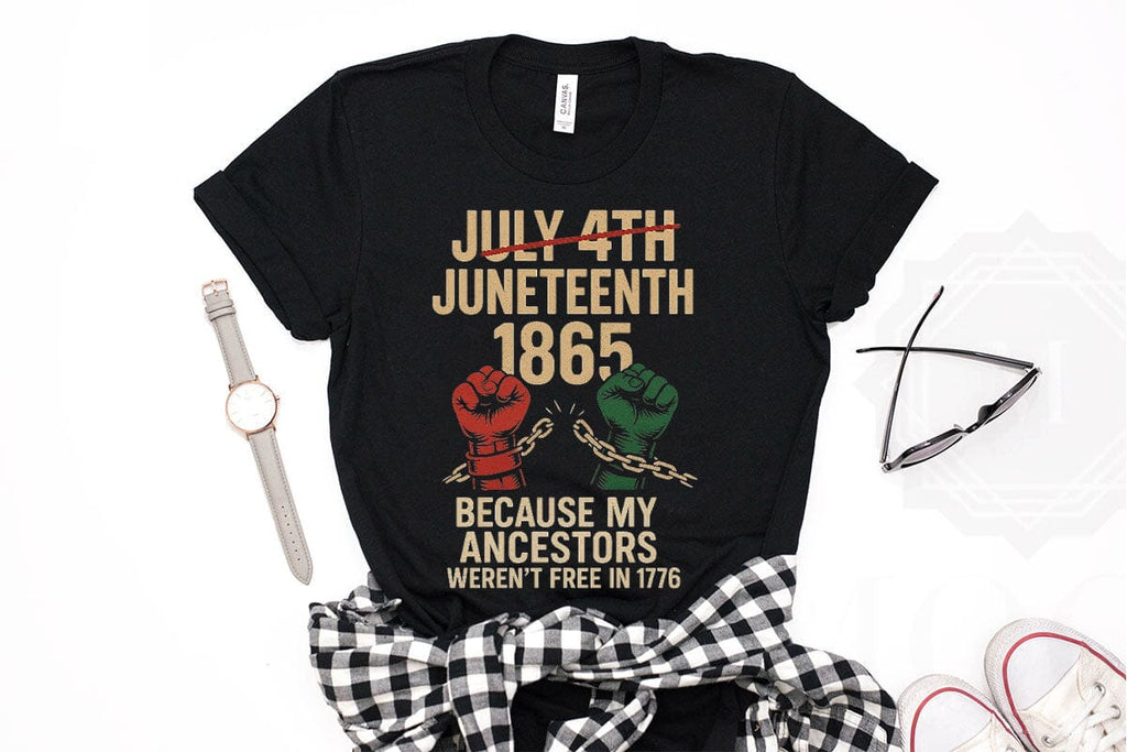 July 4th Juneteenth 1865 Because My Ancestors Weren't Free In 1776 PNG ...