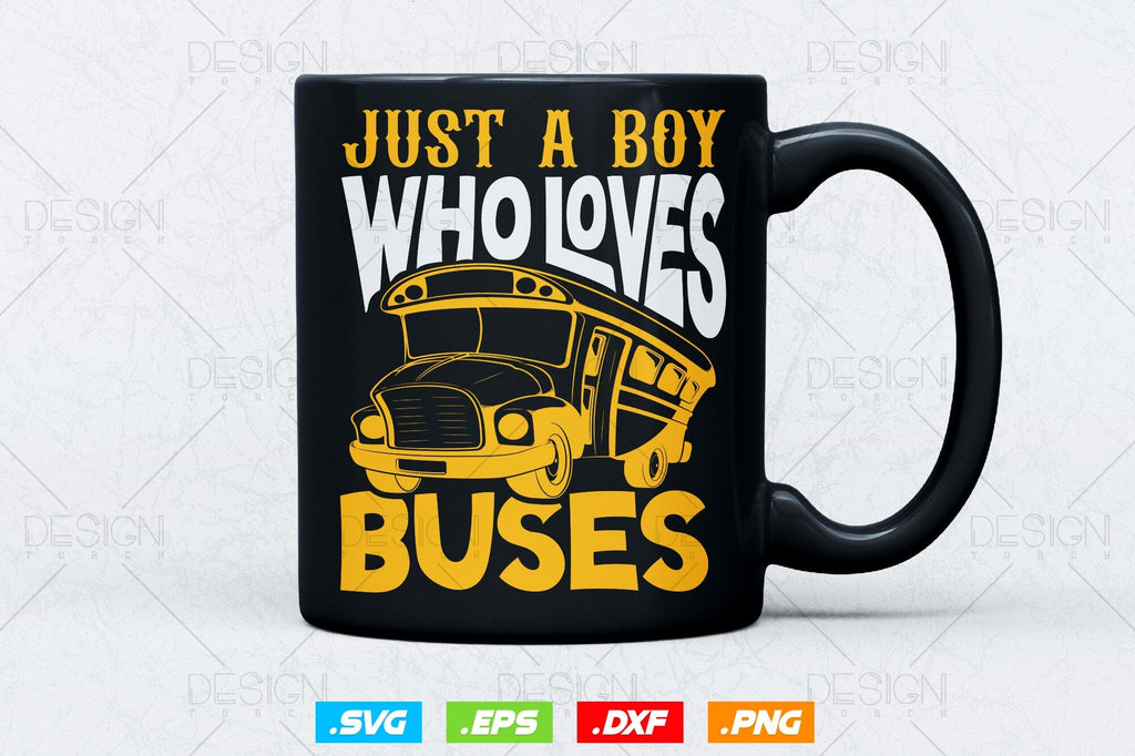 Just A Boy Who Loves Buses Bus Lover Svg Png, Father's Day Svg, School ...