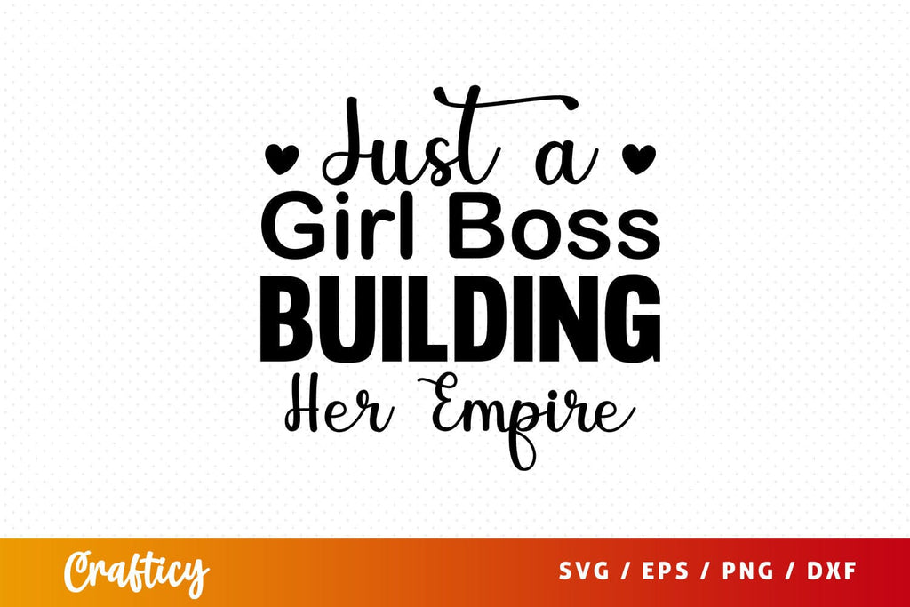 just a girl boss building her empire Svg Design - So Fontsy