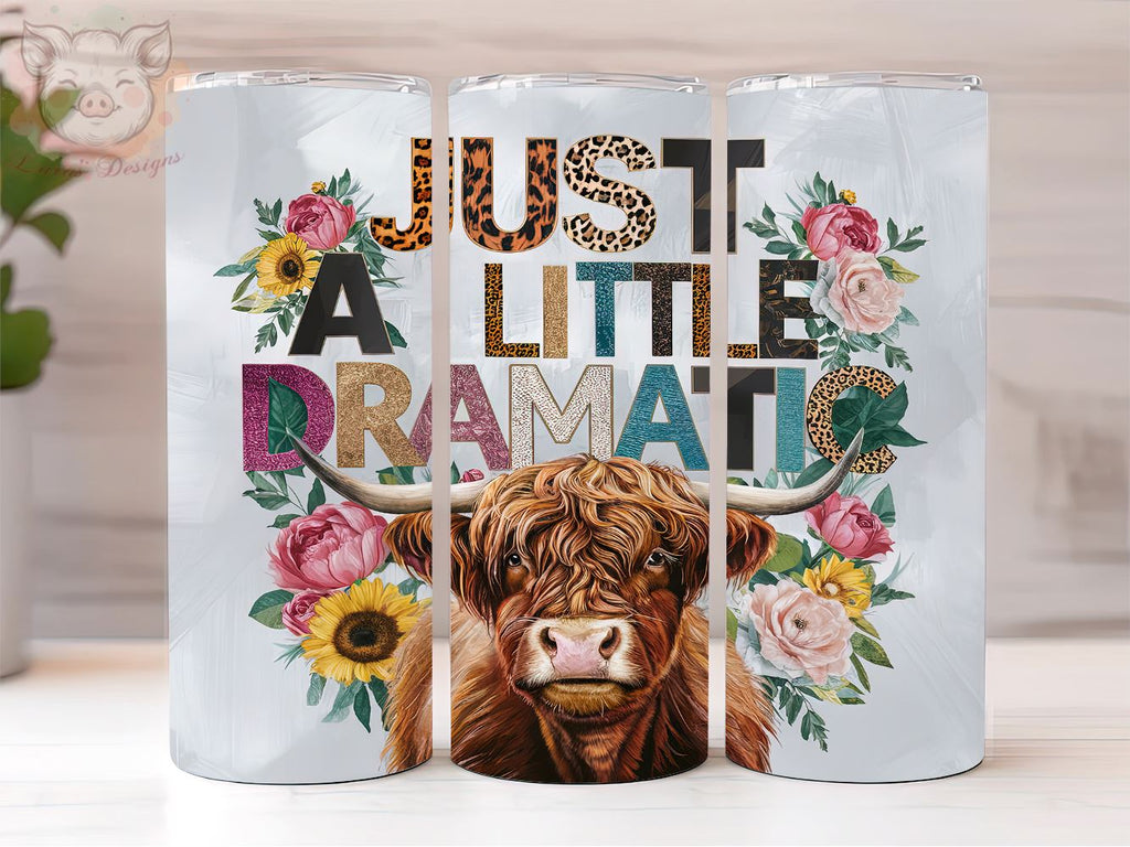 Just A Little Dramatic 20oz Tumbler Png, Straight & Tapered Tumbler Png, Highland Cow Tumbler ...