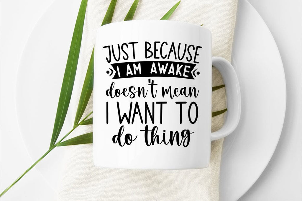 Just because i am a awake doesnt mean i want to do thing SVG DESIGN ...