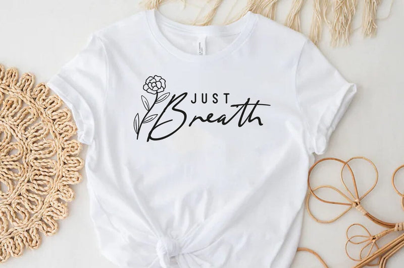 Just breath SVG, Inspirational Quote T-shirt - So Fontsy