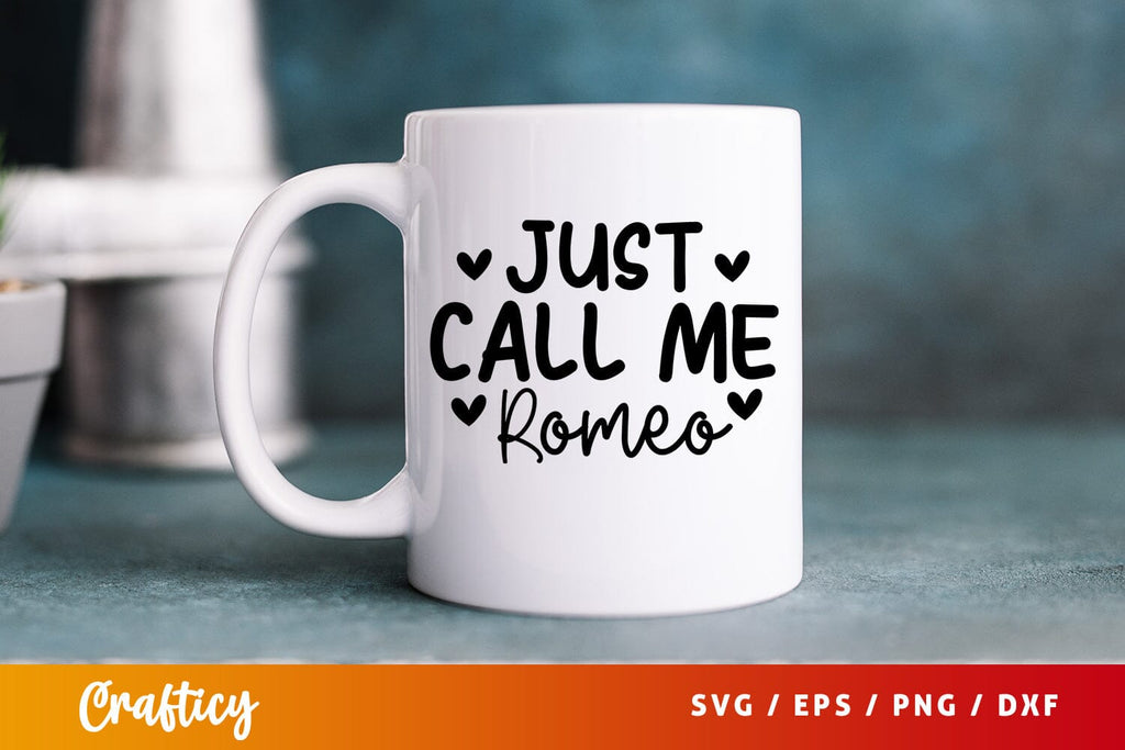 Just call me romeo SVG Design - So Fontsy