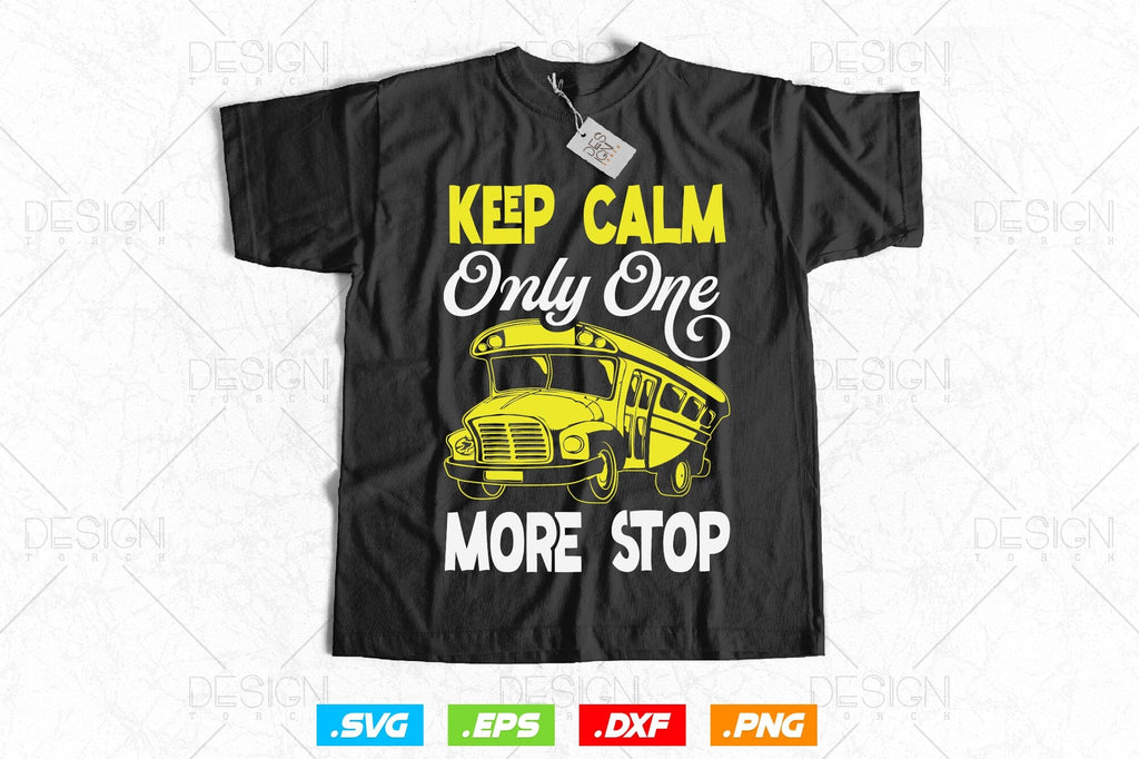 Keep Calm Only One More Stop School Bus Svg Png, Father's Day Svg ...
