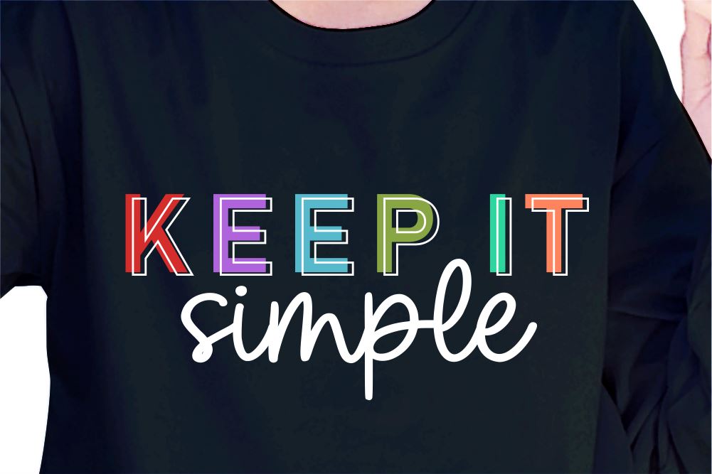 Keep It Simple SVG, Inspirational Quotes, Motivatinal Quote Sublimation ...