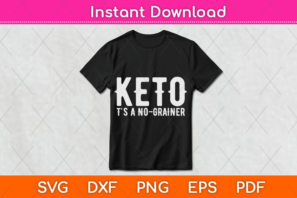 Keto It's A No-Grainer Ketogenic Funny Keto Diet Svg Design - So Fontsy