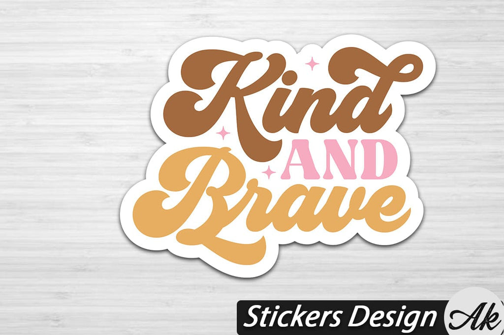 Kind and brave Stickers Design - So Fontsy