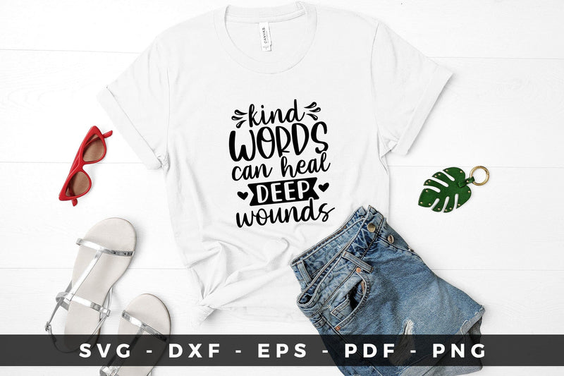 Kind Words Can Heal Deep Wounds, Kindness SVG - So Fontsy
