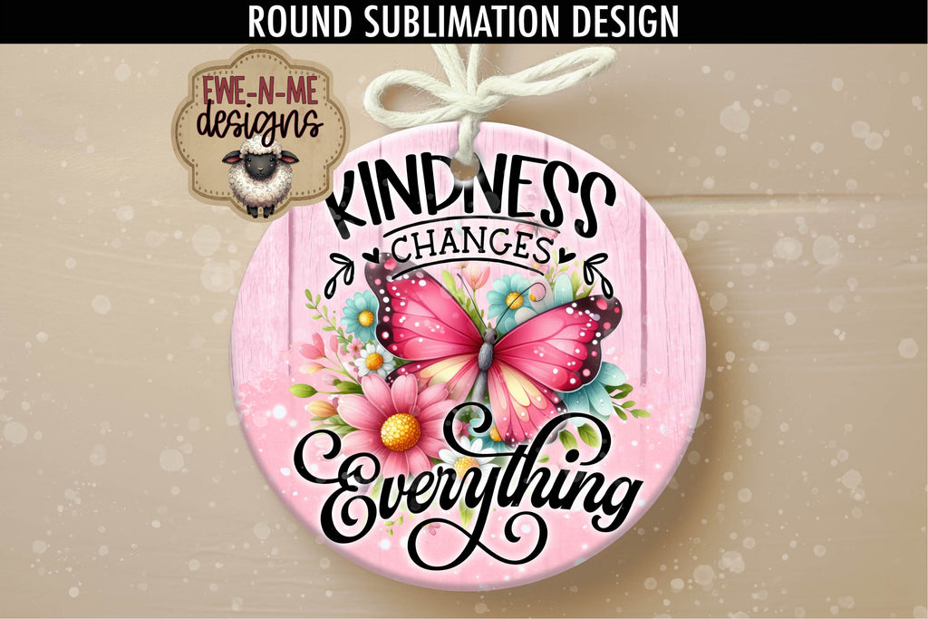 Kindness Changes Everything Sublimation Design | Round PNG - So Fontsy