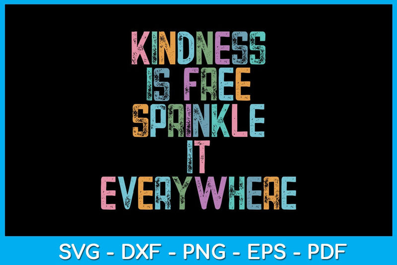 Kindness Is Free Sprinkle It Everywhere SVG PNG PDF Cut File - So Fontsy