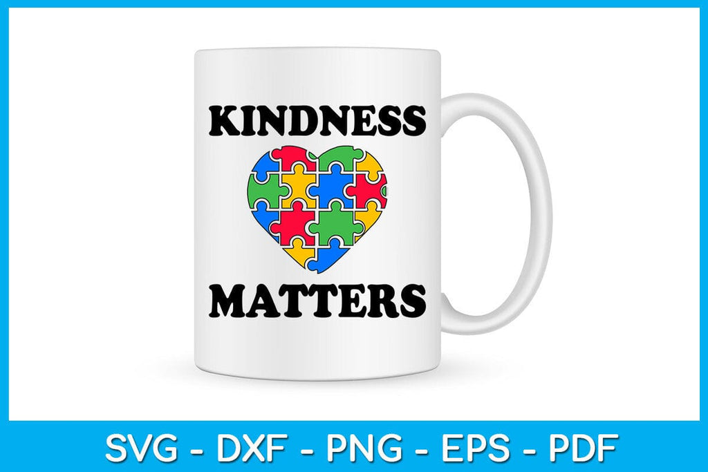 Kindness Matters Autism Awareness SVG PNG PDF Cut File - So Fontsy