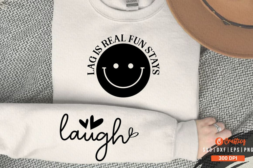 Lag is Real Fun Stays Sleeve SVG Design - So Fontsy