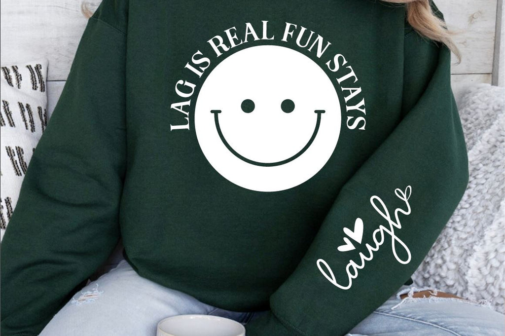 Lag is Real Fun Stays Sleeve SVG Design - So Fontsy