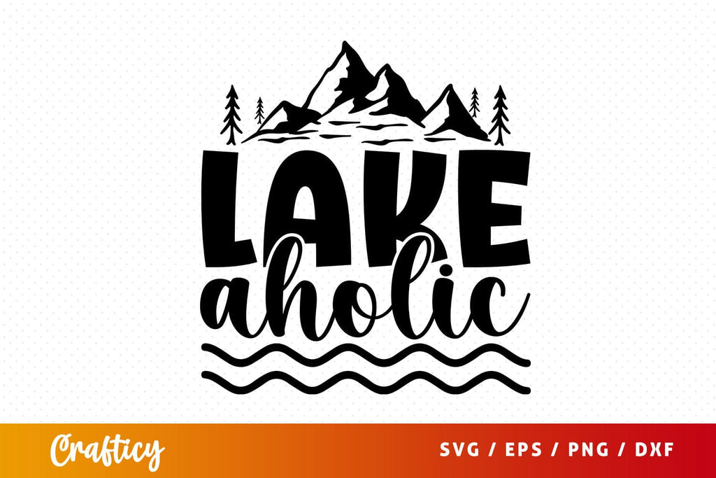 Lake Aholic Svg Design - So Fontsy