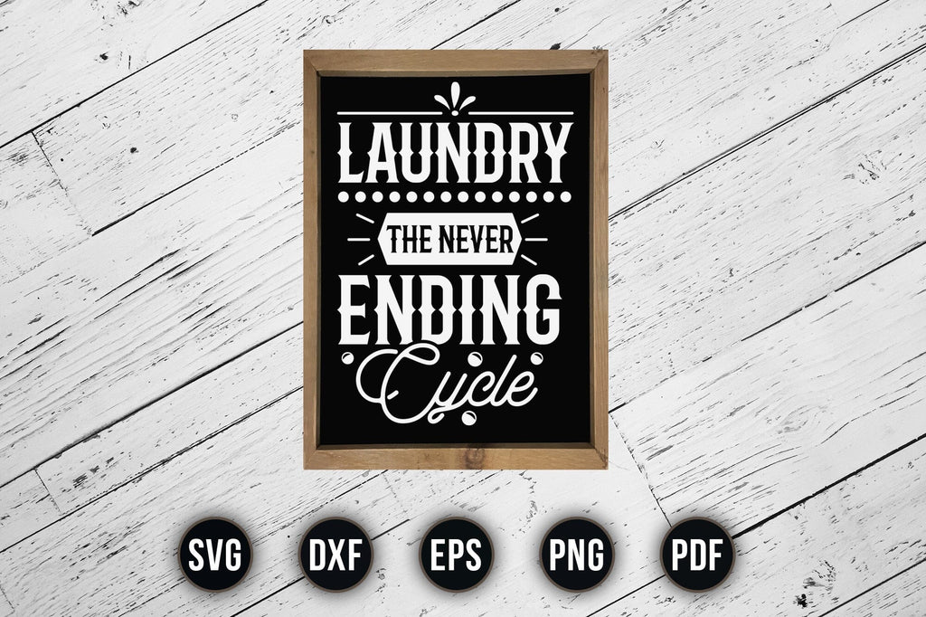 Laundry the Never Ending Cycle SVG Saying - So Fontsy