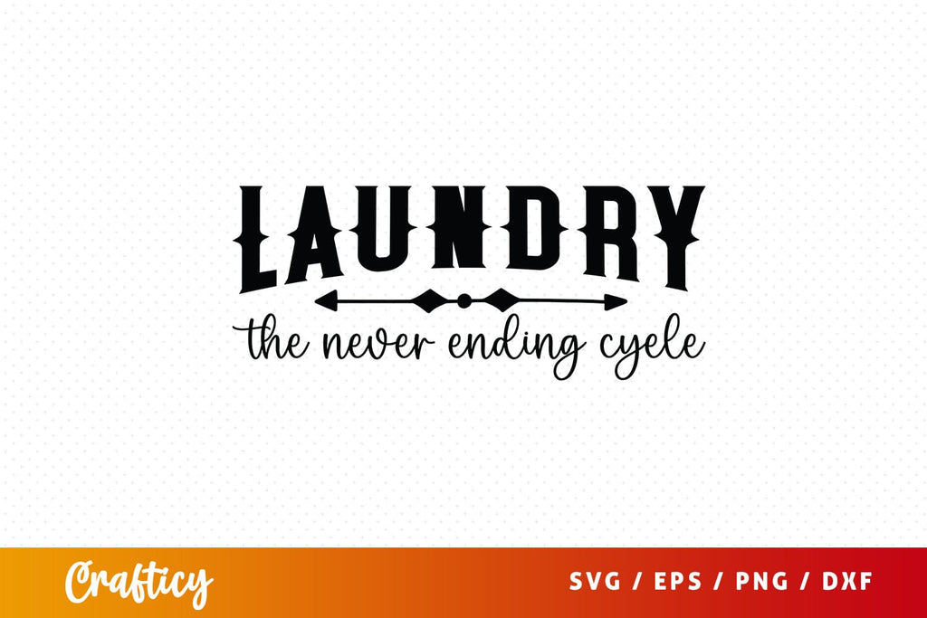 Laundry the never ending cyele SVG Design - So Fontsy