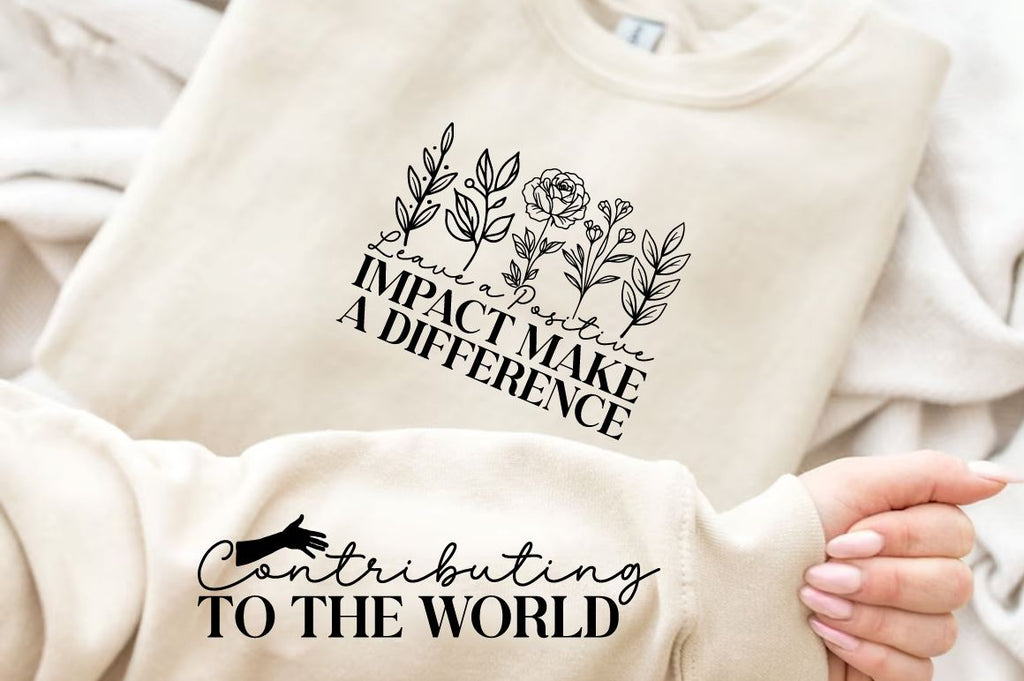 Leave a Positive Impact Make a Difference Sleeve Svg Design - So Fontsy