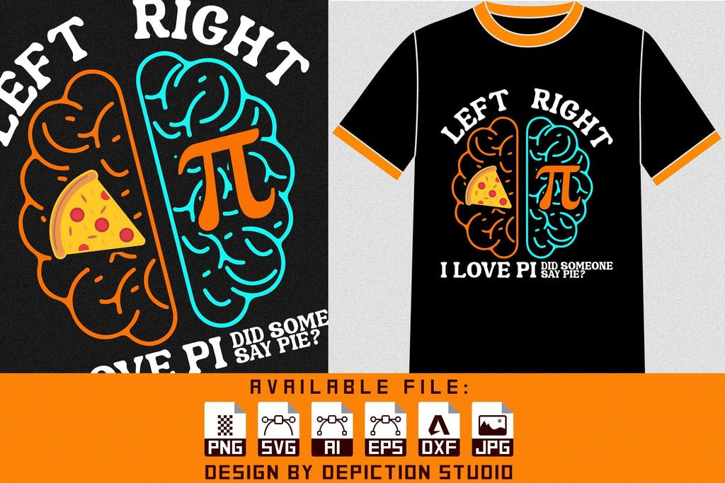 Left Right I Love Pi Did Someone Say Pie T-Shirt, Pie Day Shirt Print ...