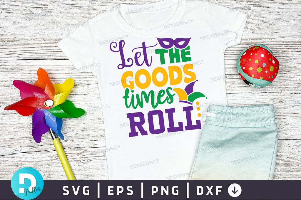Let the good times roll SVG Design - So Fontsy
