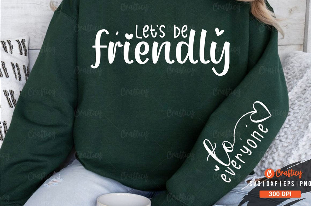 Lets be friendly Sleeve SVG Design - So Fontsy