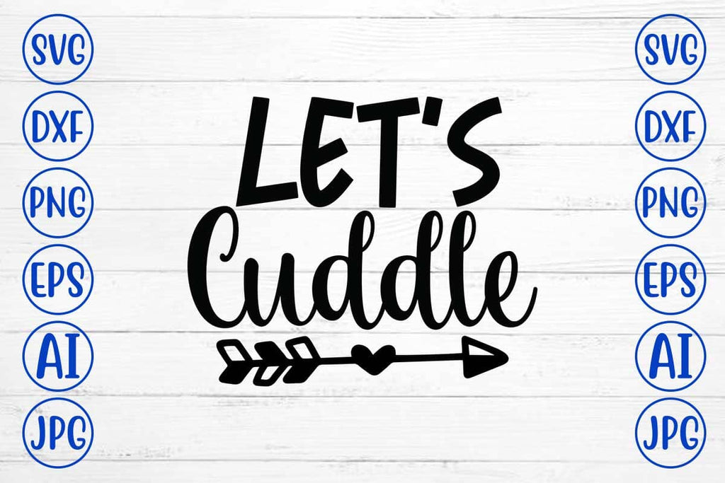 Let's Cuddle SVG Cut File - So Fontsy
