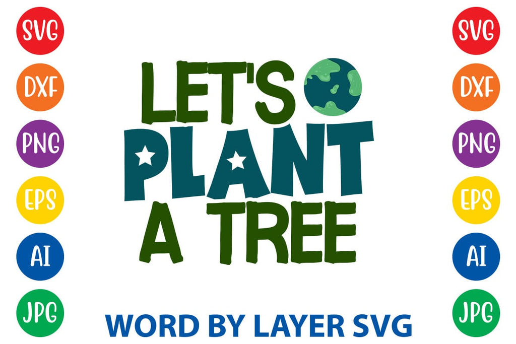 Let's Plant A Tree SVG DESIGN - So Fontsy